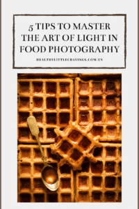 Light In Food Photography / 5 Tips To Master It
