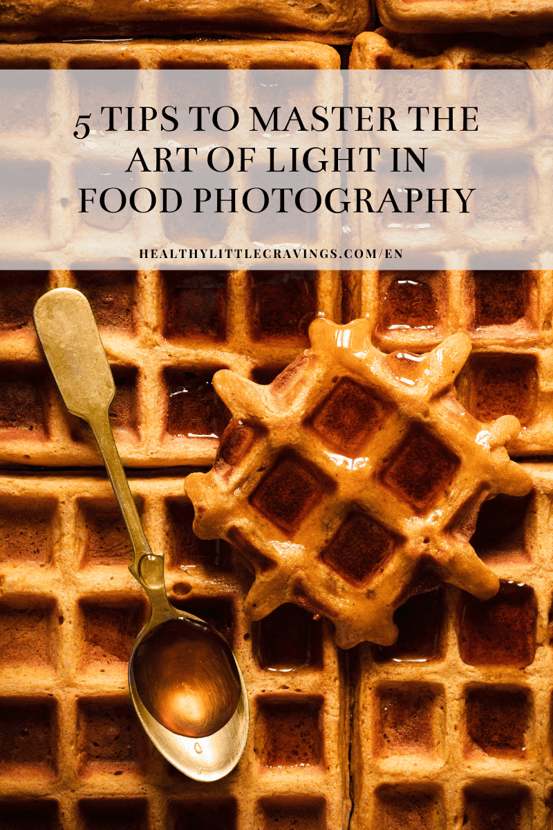 Light In Food Photography / 5 Tips To Master It